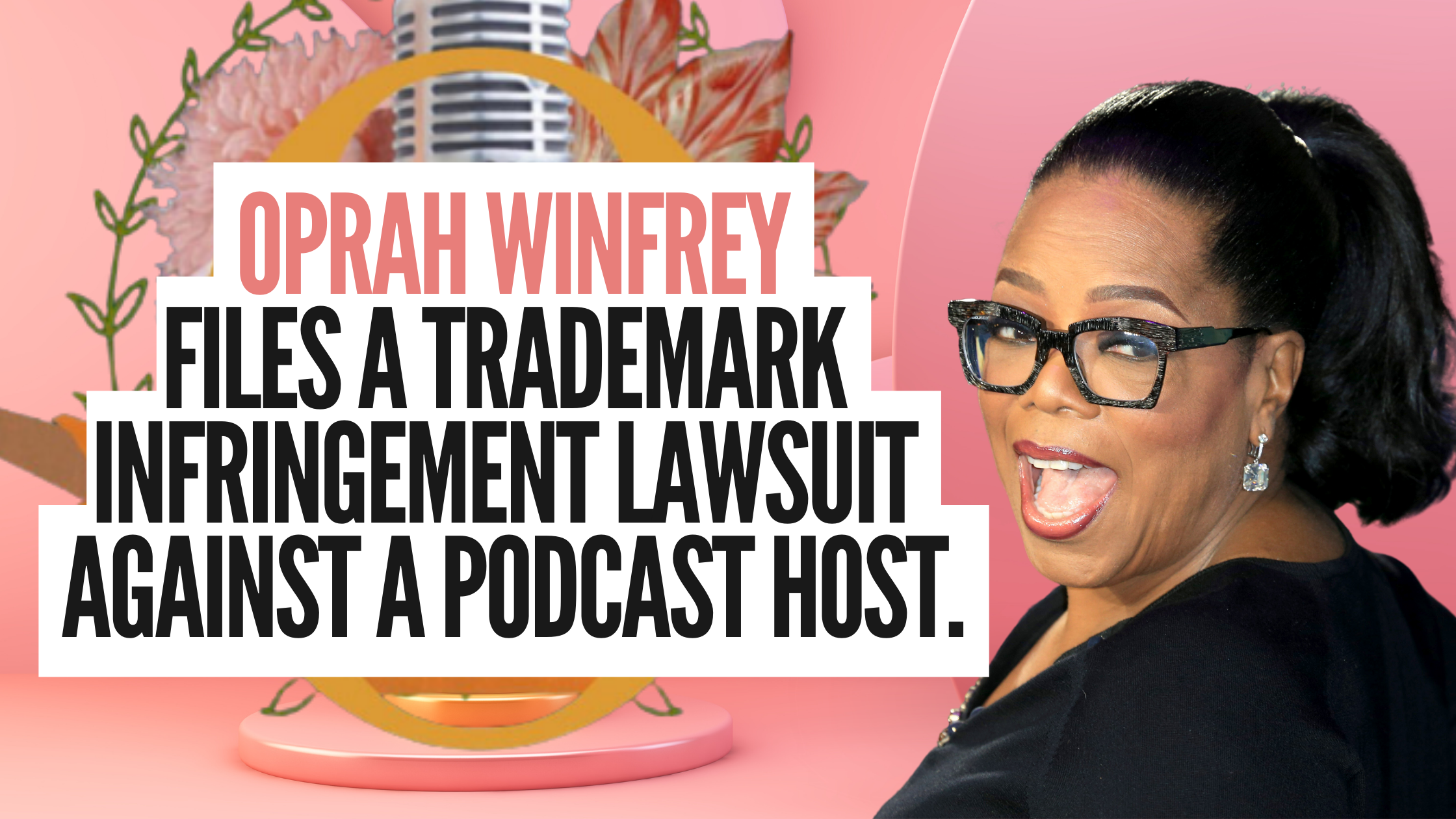 Oprah Winfrey Files a Trademark Infringement Lawsuit Against Podcast Hosts Oprah Winfrey Files a Trademark Infringement Lawsuit Against Podcast Hosts