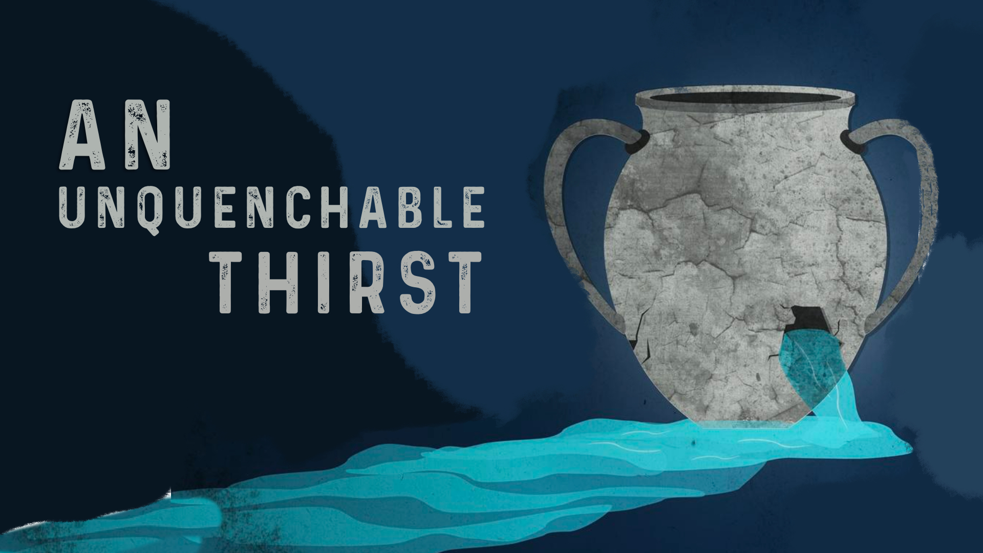 An Unquenchable Thist - ConnectUs Church
