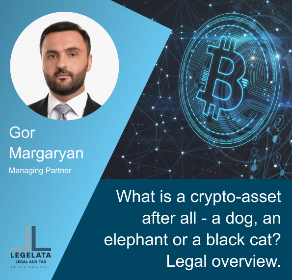 Gor Margaryan "What is a crypto-asset after all - a dog, an elephant or a black cat? Legal ...