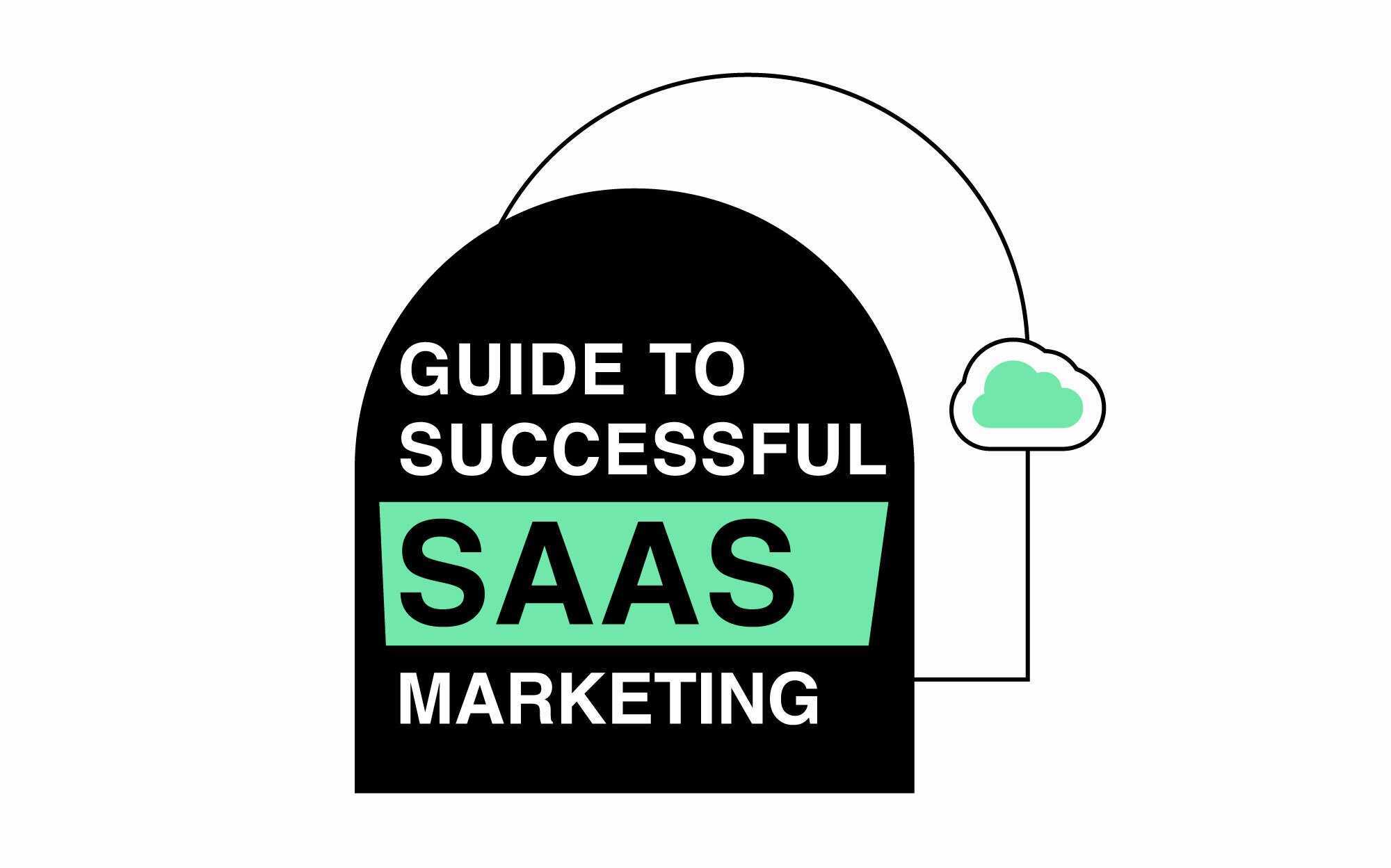 The Complete Guide to Successful SaaS Marketing - Story Telling Co